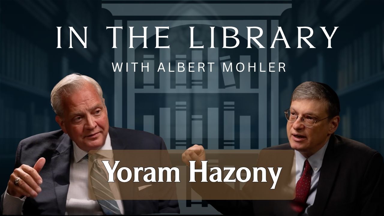 In the Library: Yoram Hazony - AlbertMohler.com